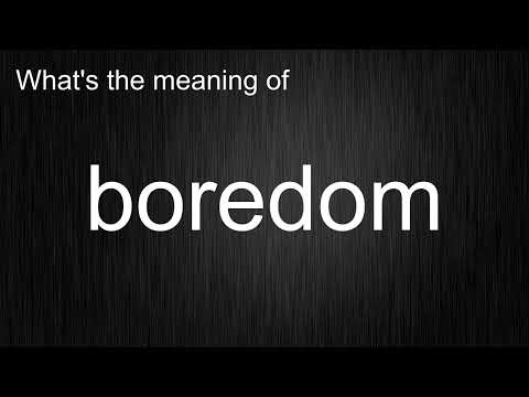 What's the meaning of "boredom", How to pronounce boredom?