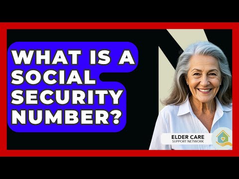 What Is A Social Security Number? - Elder Care Support Network