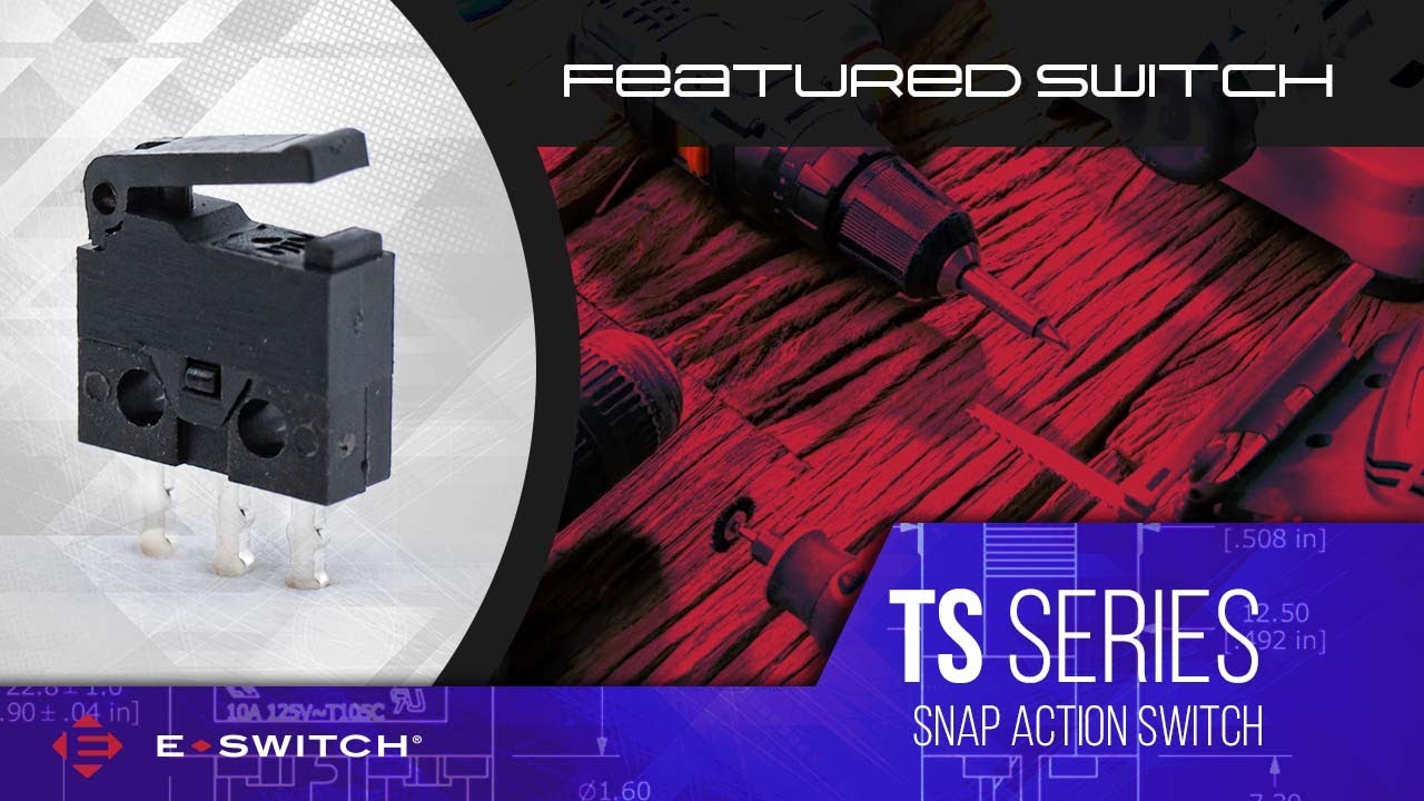 E-Switch Featured Switch: TS Series Subminiature Snap Action Switch