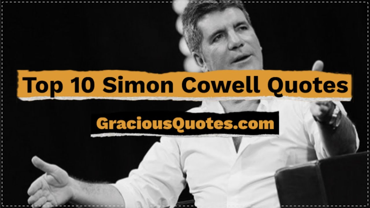 Top 10 Simon Cowell Quotes - Gracious Quotes