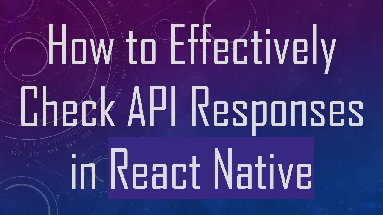 How to Effectively Check API Responses in React Native