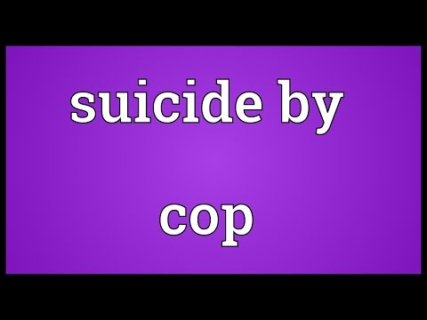 Suicide by cop Meaning