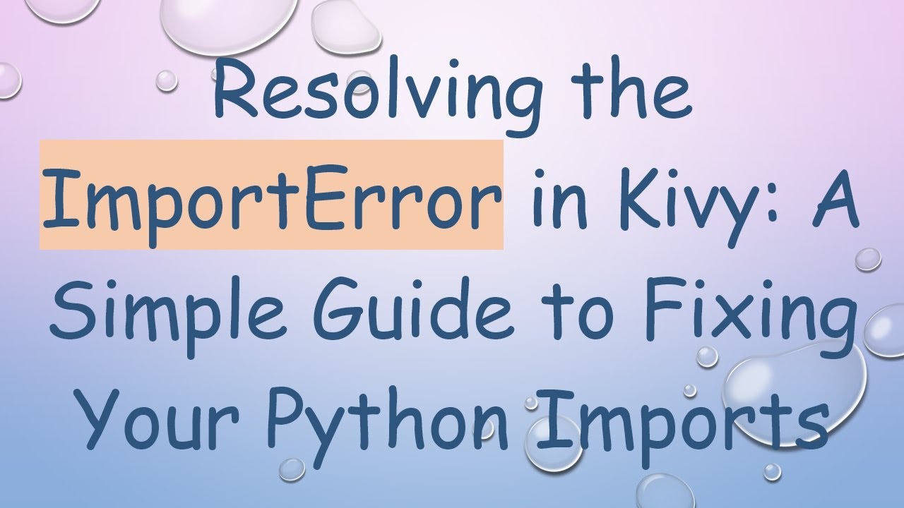 Resolving the ImportError in Kivy: A Simple Guide to Fixing Your Python Imports