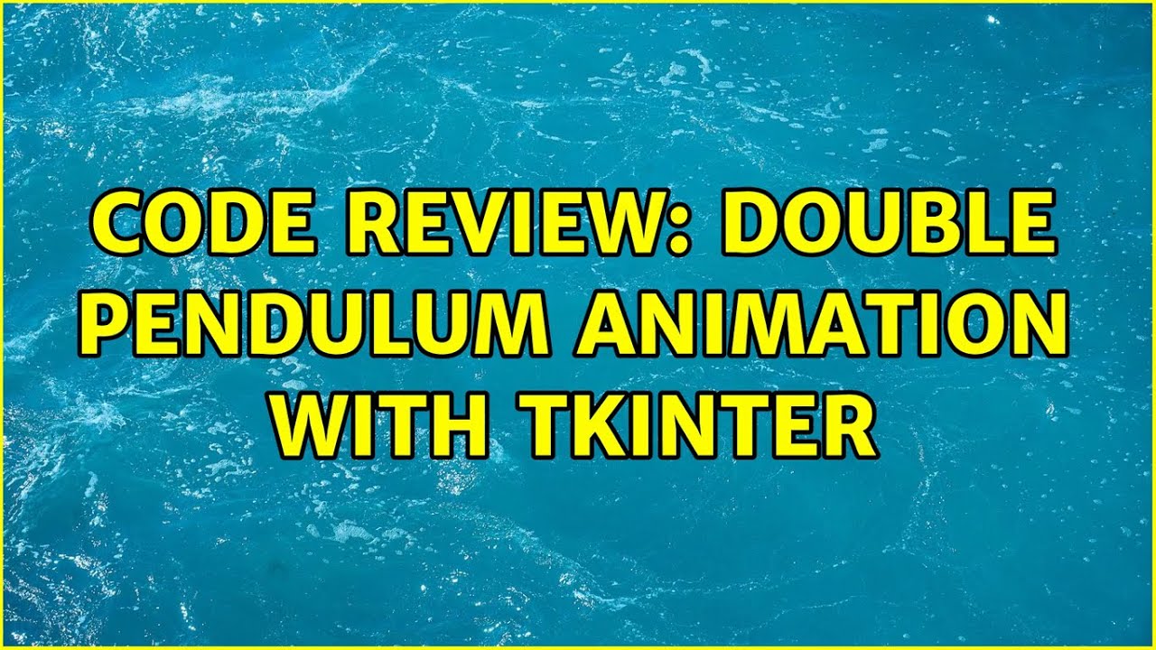 Code Review: Double pendulum animation with tkinter