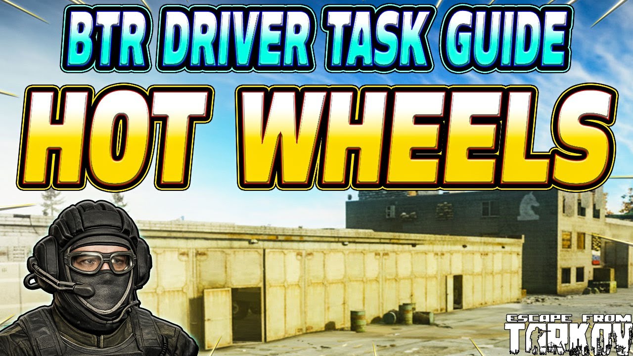 Hot Wheels - BTR Driver Task Guide - Escape From Tarkov