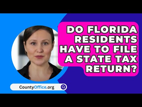 Do Florida Residents Have To File A State Tax Return? - CountyOffice.org