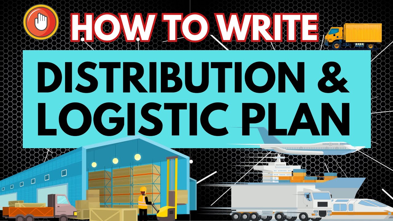 How to Write Distribution and Logistics Plan in Your Business Plan