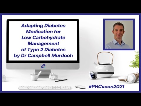 Adapting Medication for Low Carb Management of Type 2 Diabetes by Dr Campbell Murdoch | #PHCvcon2021