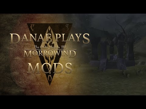 Danae plays: Mythological artifacts [MW mods ep. 07]