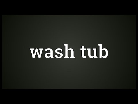 Wash tub Meaning