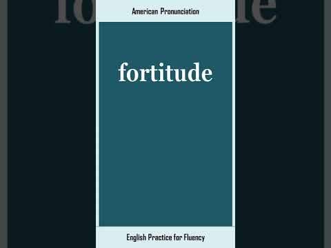 fortitude, How to Say or Pronounce FORTITUDE in American, British English, Pronunciation