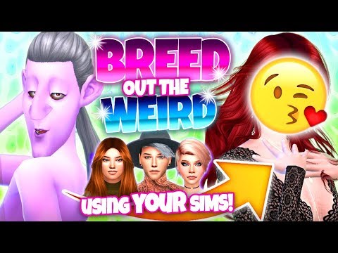 π Breed out the Weird- USING YOUR SIMS! π