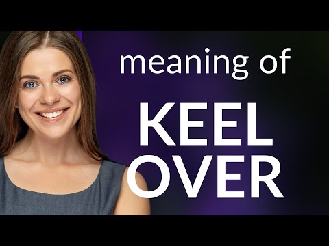 "Keel Over" Uncovered: Dive Deep into this English Phrase!