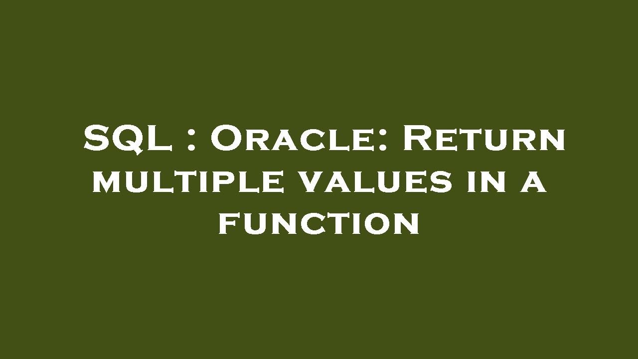 SQL : Oracle: Return multiple values in a function