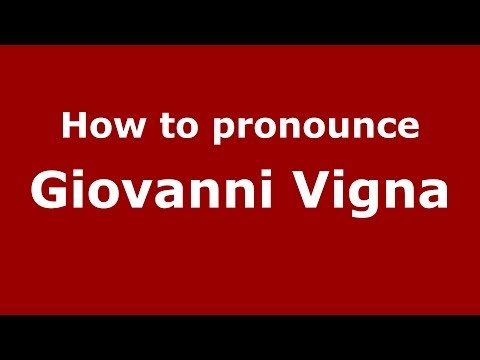How to pronounce Giovanni Vigna (Italian/Italy)  - PronounceNames.com