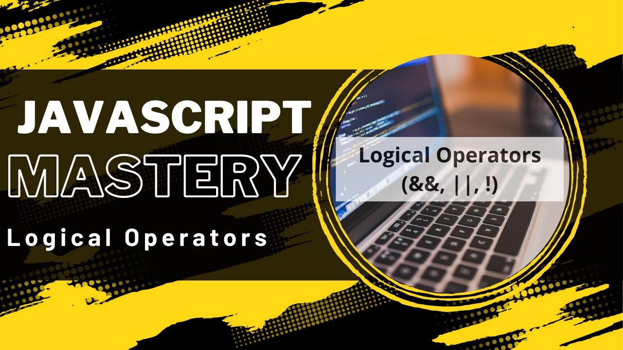 Mastering Javascript Operators Part 3 | Logical Operators In Javscript