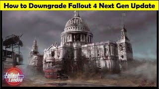 Fallout London - How to Downgrade Fallout 4 Next Gen Update at Fallout 4 Nexus - Mods and community