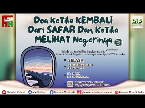 Riyadhush Shalihin 177: "DOA KETIKA KEMBALI DARI SAFAR" - Ustadz Dr. Syafiq Basalamah, M.A.