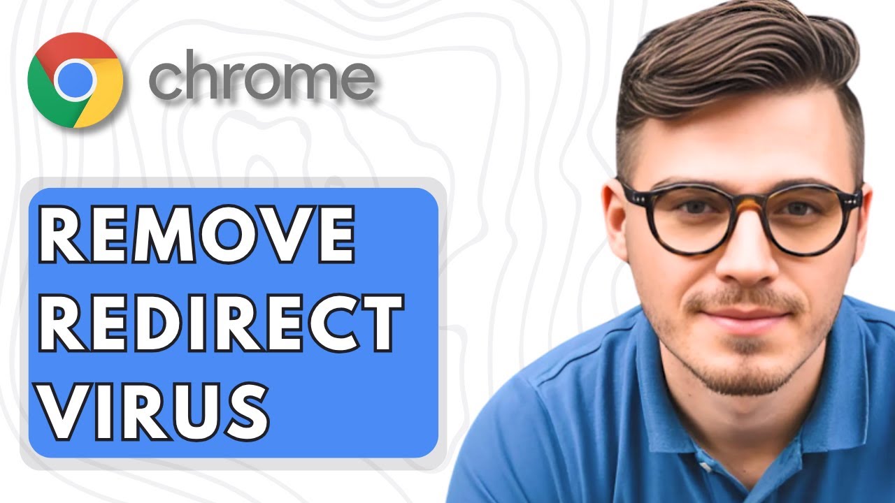 How To Remove Google Chrome Redirect Virus [2025 Guide]