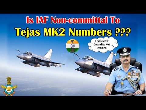 Is Indian Airforce non-committal to Tejas MK2 numbers? What is the future plan of IAF?