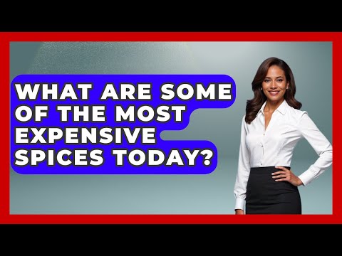 What Are Some Of The Most Expensive Spices Today? - Understanding Southwest Asia