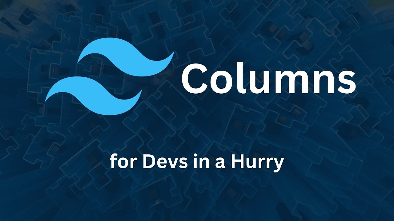 Columns - Tailwind CSS for Devs in a Hurry