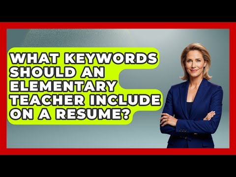 What Keywords Should An Elementary Teacher Include On A Resume? - Job Success Network