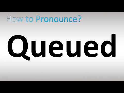 How to Pronounce Queued