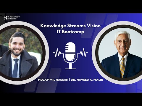 Muzamil Hasan in Conversation with Dr. Naveed A. Malik | Knowledge Streams Vision | IT Bootcamp