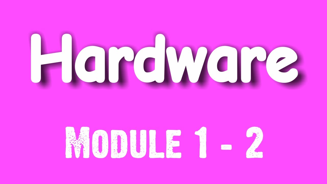 Hardware (Module 1 - 2)