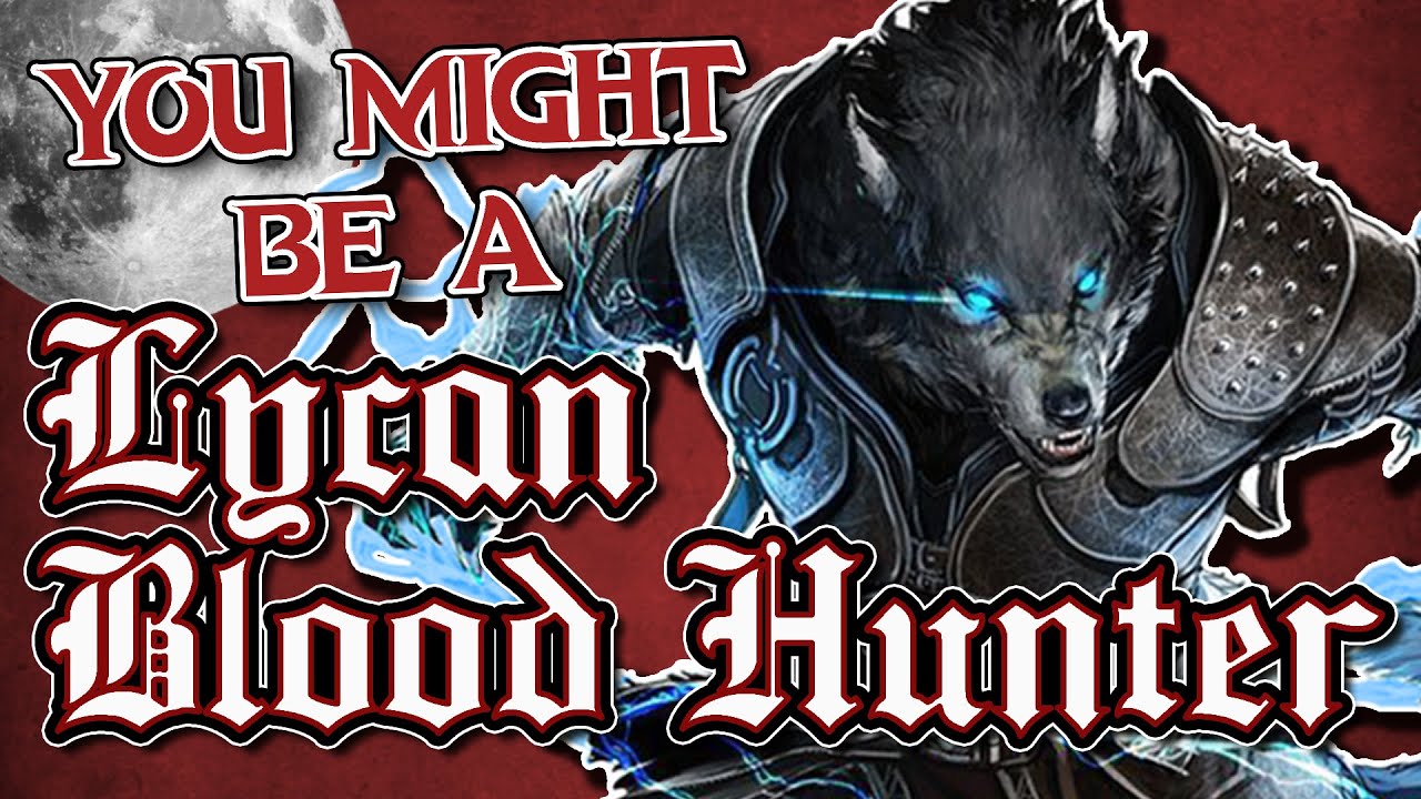 You Might Be a Lycan Blood Hunter | Blood Hunter Subclass Guide for DND 5e (2014)