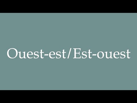 How to Pronounce ''Ouest-est-Est-ouest'' (West-east/East-west) Correctly in French