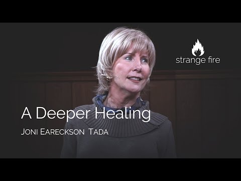 A Deeper Healing (Joni Eareckson Tada) Strange Fire Conference
