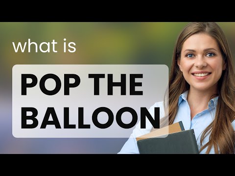 Pop the Balloon: Unraveling English Idioms