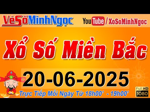 XSMB Minh Ngọc - Trực tiếp Xổ Số Miền Bắc - KQXS Miền Bắc ngày 20/06/2025, KQXS Thủ Đô, XS MinhNgoc