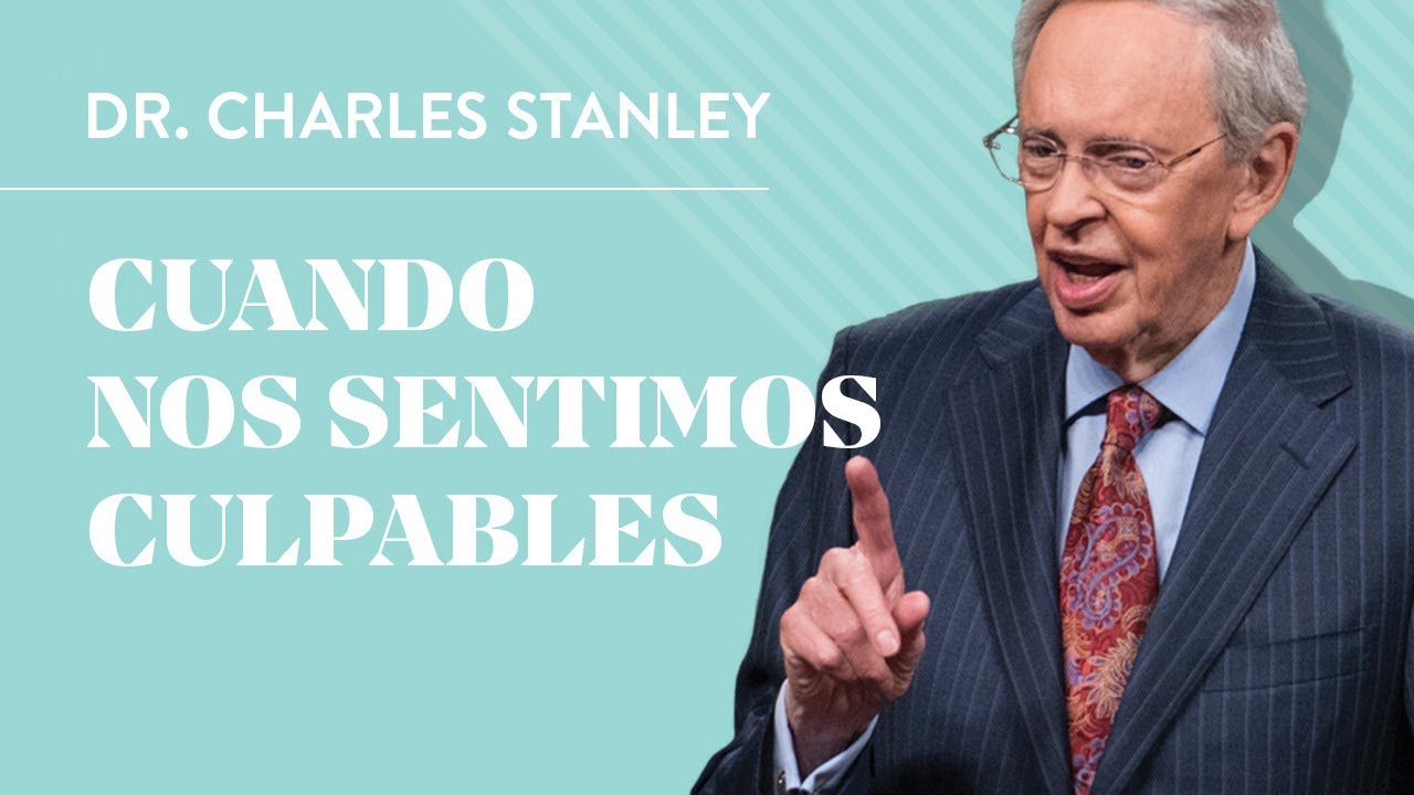 Cuando nos sentimos culpables – Dr. Charles Stanley