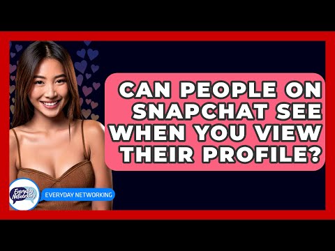 Can People on Snapchat See When You View Their Profile? - Everyday-Networking