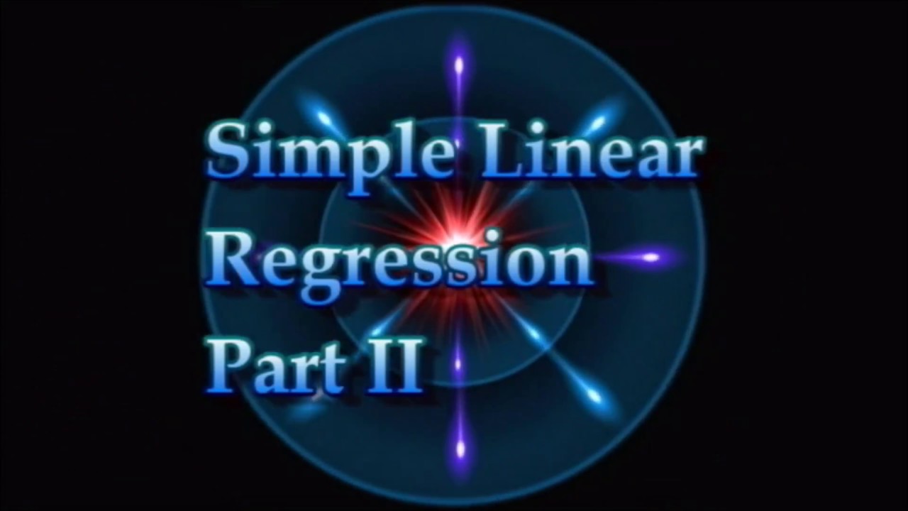 Simple Linear Regression: Basic Concepts Continued Part II