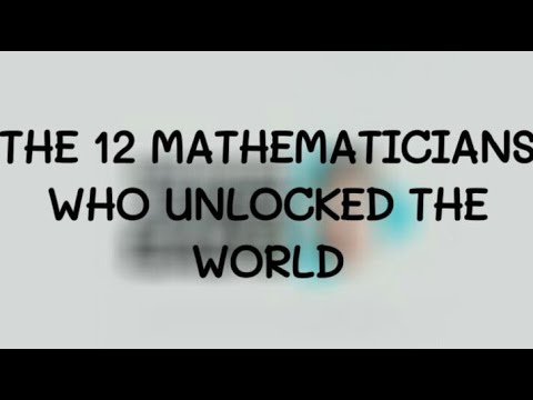 The 12 Mathematicians who unlocked the modern world