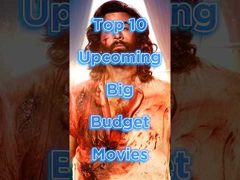 Top 10 Upcoming Big Budget Movies #shorts