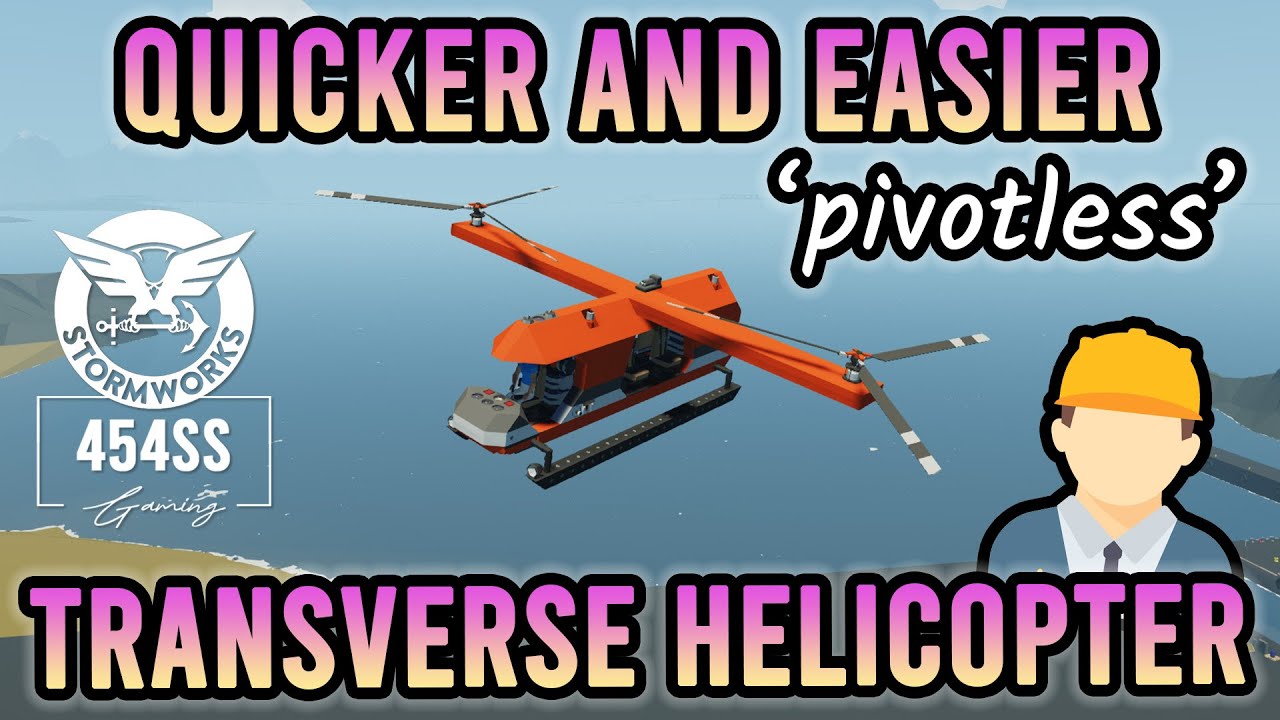 Easy 'pivotless' TRANSVERSE Heli Tutorial in Stormworks (Engineer Explains)
