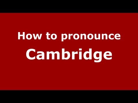 How to Pronounce Cambridge - PronounceNames.com