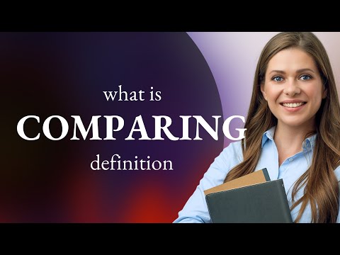 Comparing | definition of COMPARING