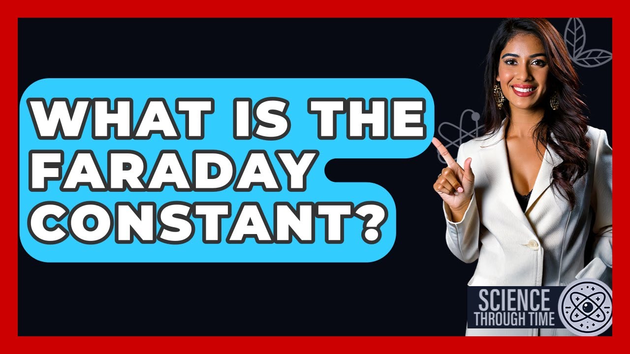 What Is The Faraday Constant? - Science Through Time