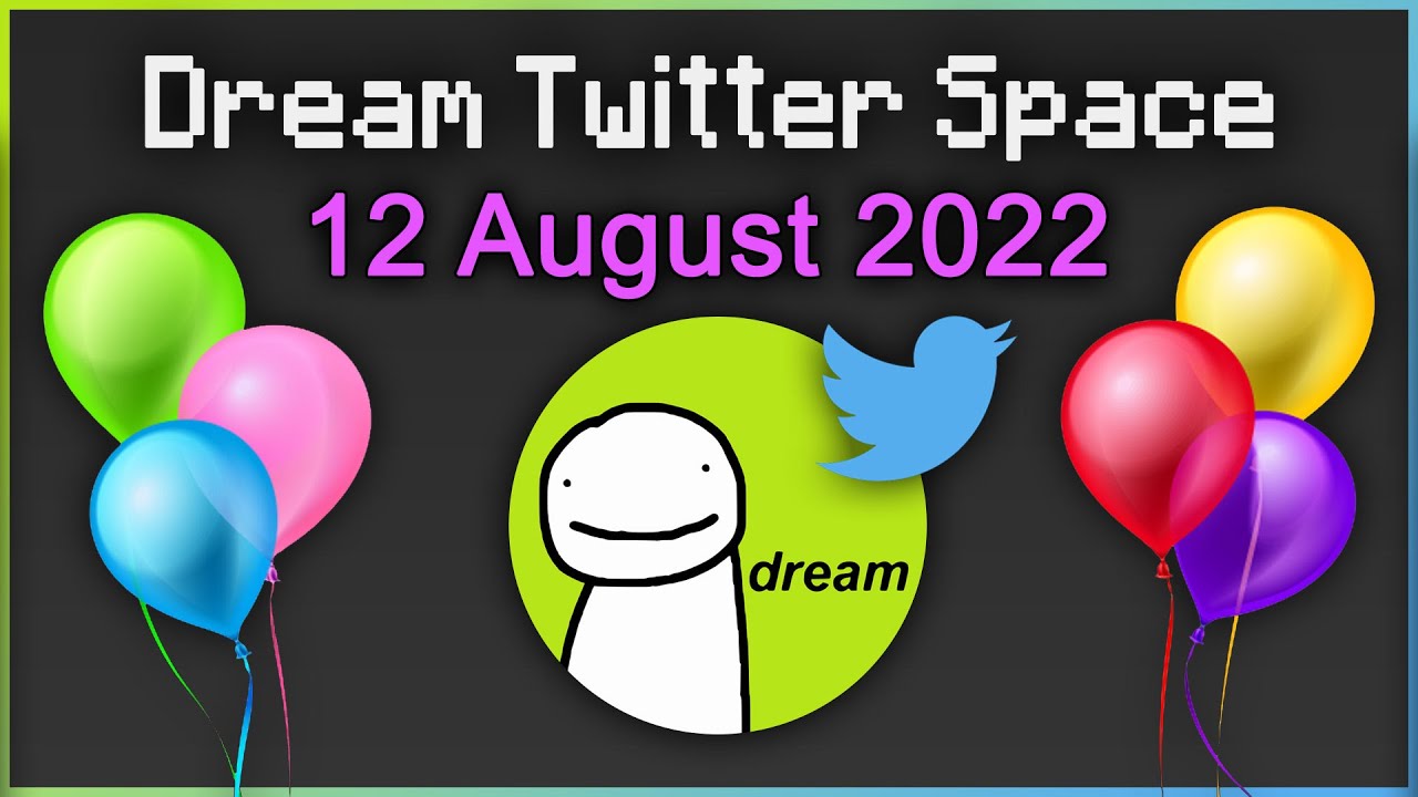 Full Dream Birthday Twitter Space - 12 Aug 2022