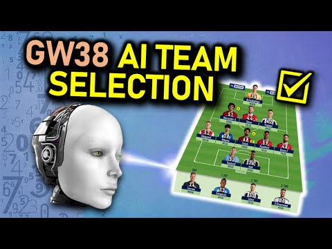 FPL GW38: AI Team Selection… FINAL WEEK!!!
