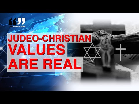 These Values DO Matter - There IS Such a Thing as “Judeo-Christian Values”