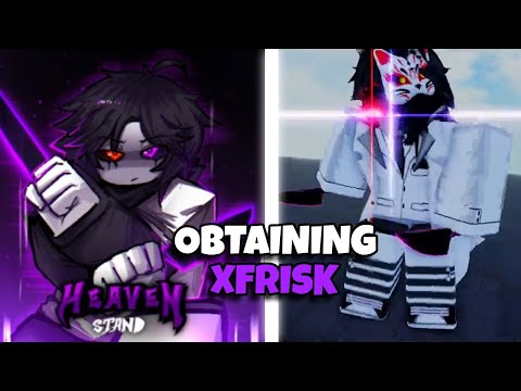 Fastest way to obtain the new XFrisk! | Heaven Stand