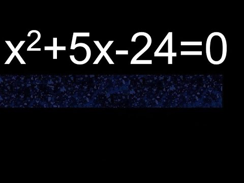 x2+5x-24=0 ecuaciones cuadraticas , raices o soluciones , hallar x