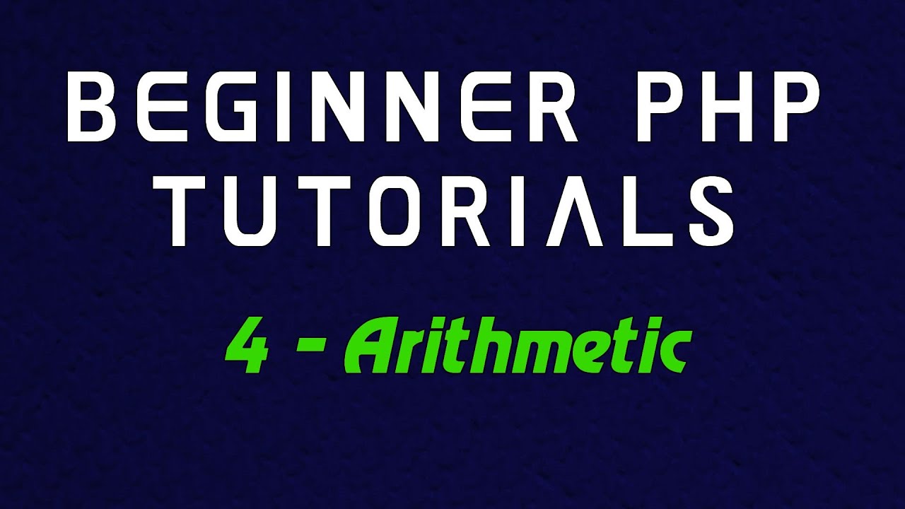 Beginner PHP Tutorial - 4 -  Arithmetic